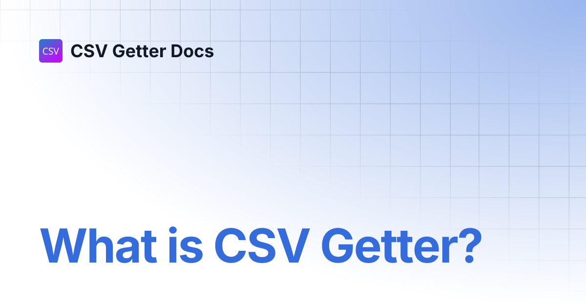 What is CSV Getter? | CSV Getter Docs