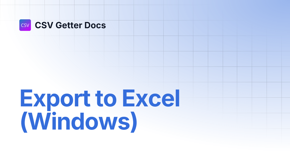 Export to Excel (Windows) | CSV Getter Docs