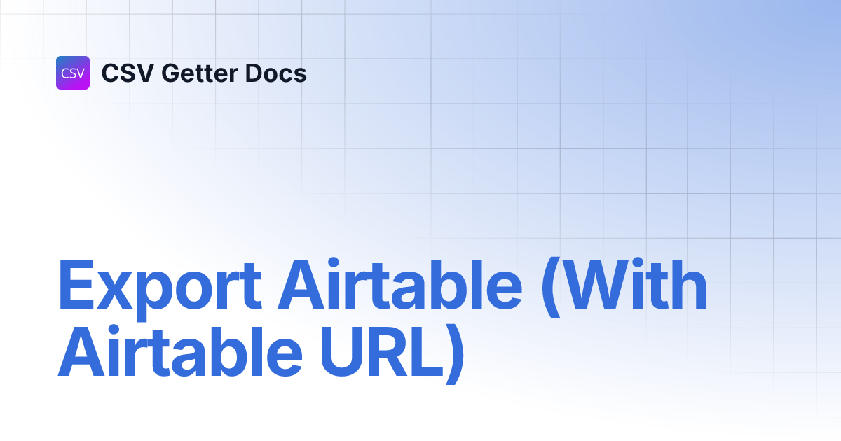 Export Airtable (With Airtable URL) | CSV Getter Docs